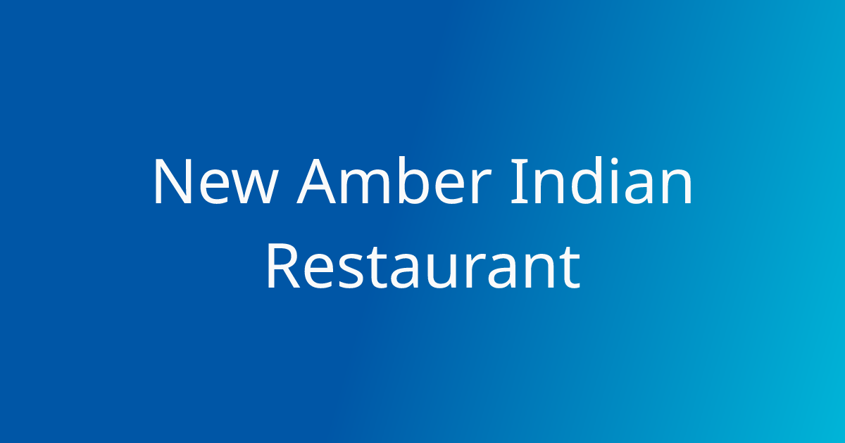 Order Authentic Indian Online | New Amber Indian Restaurant - Pickup or ...